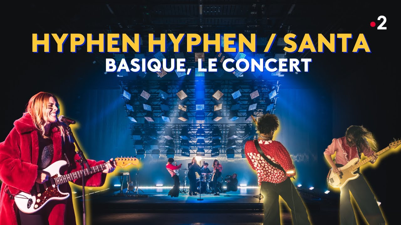 HYPHEN HYPHEN / SANTA - Basique, le concert - YouTube