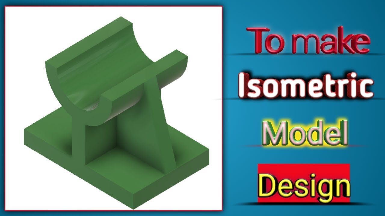How to make Isometric model design by fusion 360 - YouTube