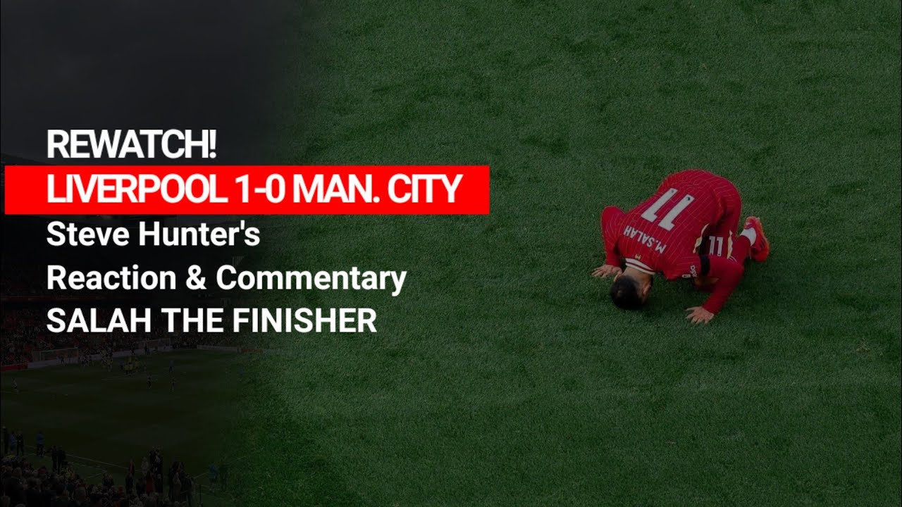 Liverpool vs Manchester City | REWATCH! Steve Hunter Crazy Goal ...