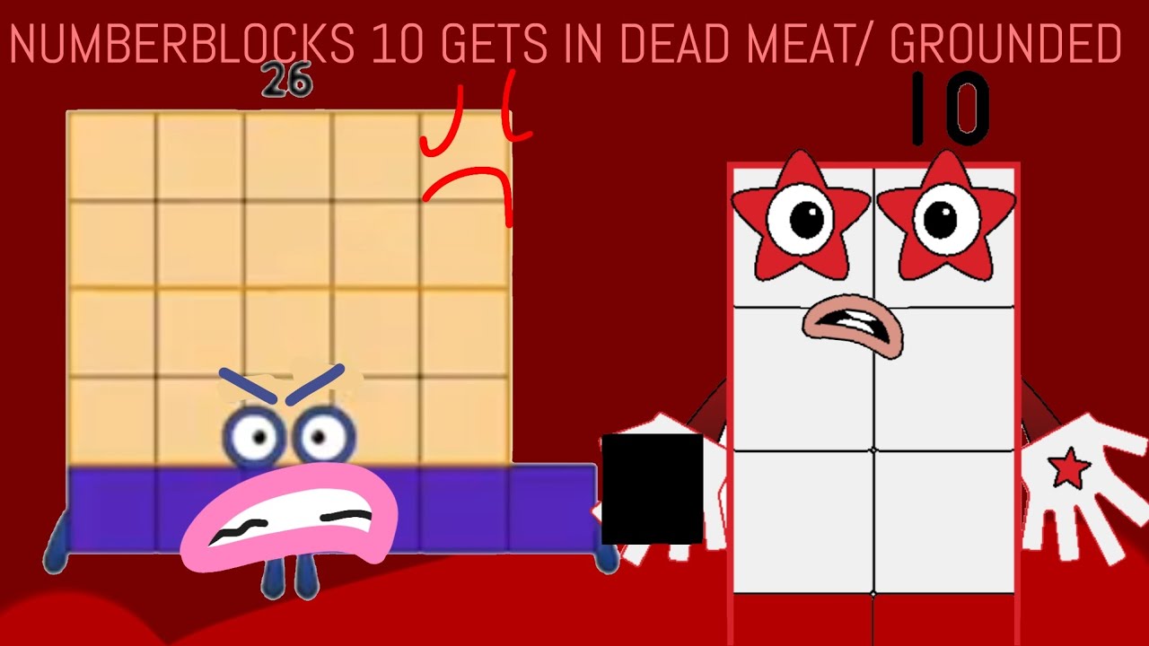 Numberblocks 10 gets in dead meat/ Grounded (DISOWNED) - YouTube