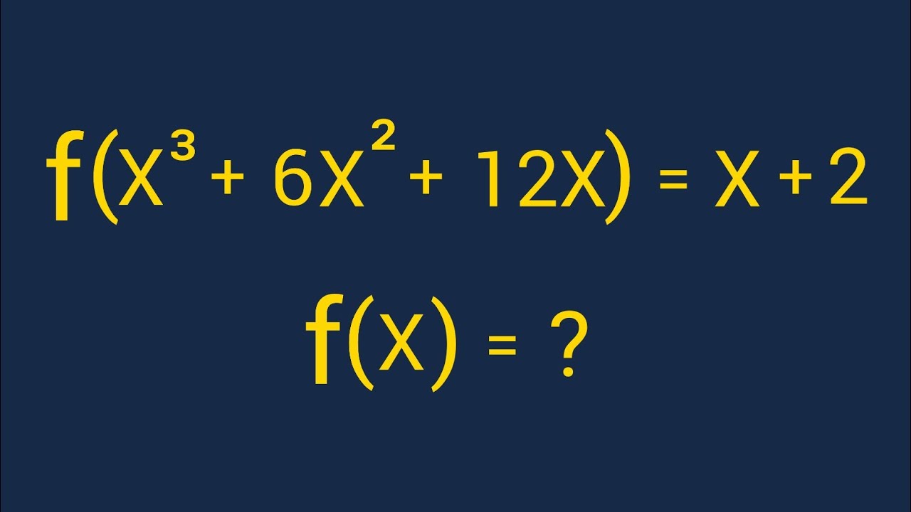 f( X³ + 6X + 12X ) = X+2 , f(X) = ? | Functional Hack - YouTube