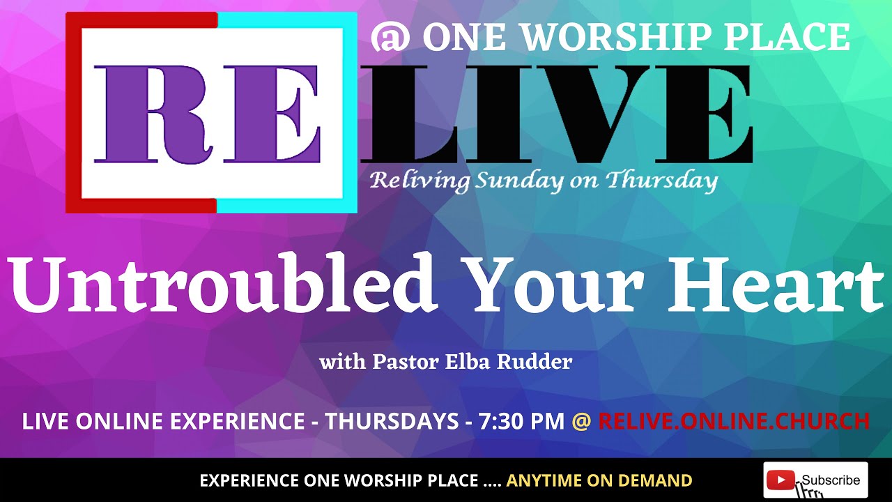 Untroubled Your Heart | One Worship Place | Sermon - YouTube