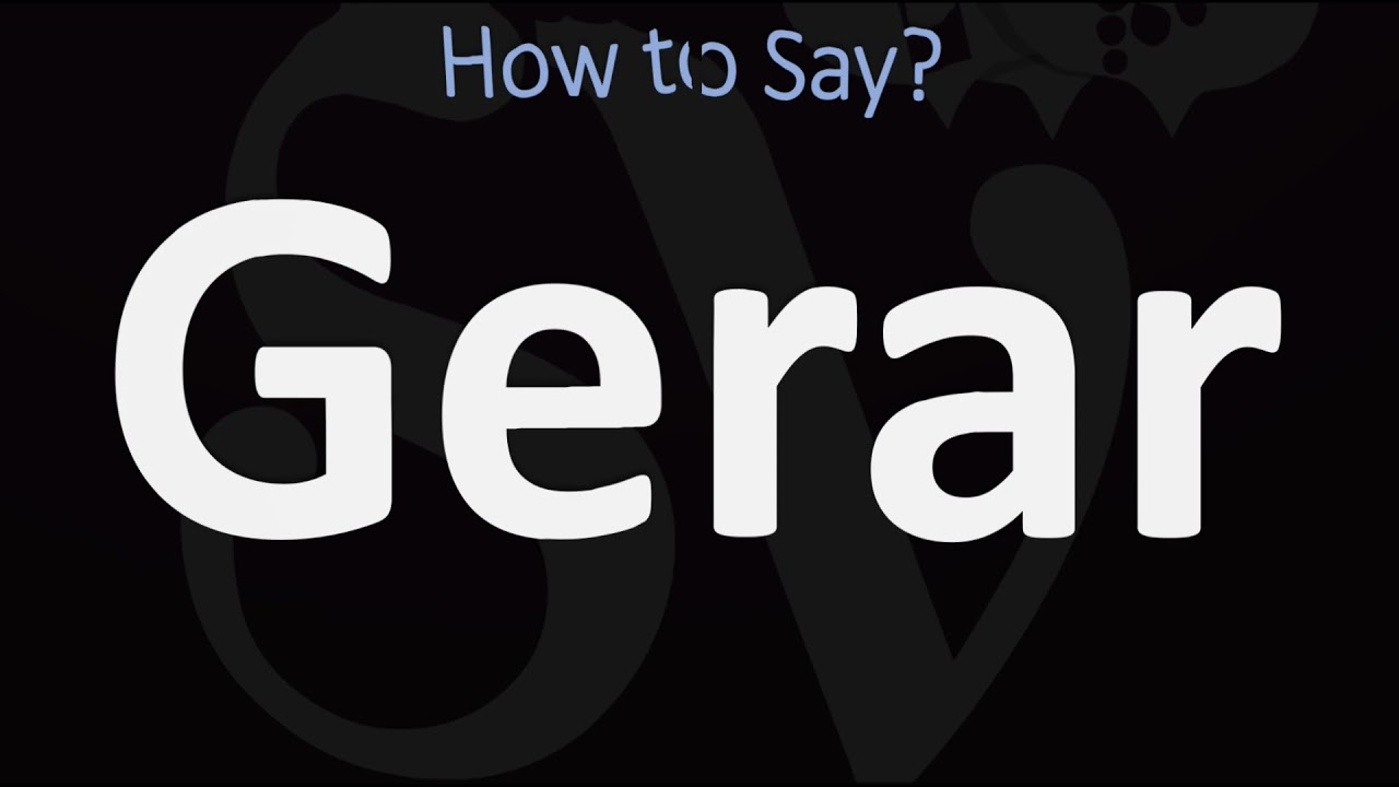 How to Pronounce Gerar? (CORRECTLY) - YouTube