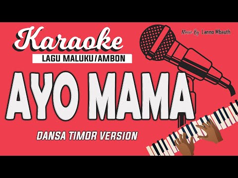 KARAOKE Daerah Maluku - AYO MAMA - Dance Timor Version // Music By Lanno Mbauth