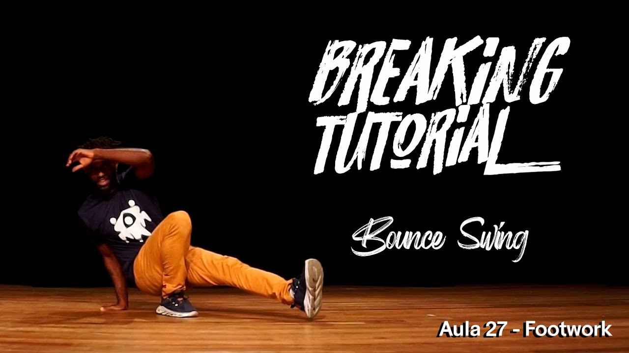 Breaking Tutorial - Footwork - Bounce Swing (Aula 27) - YouTube