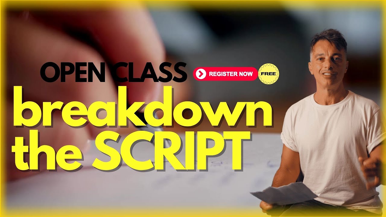 BREAKDOWN THE SCRIPT - LIVE ACTING MASTERCLASS FOR AUDITION AND SELF ...
