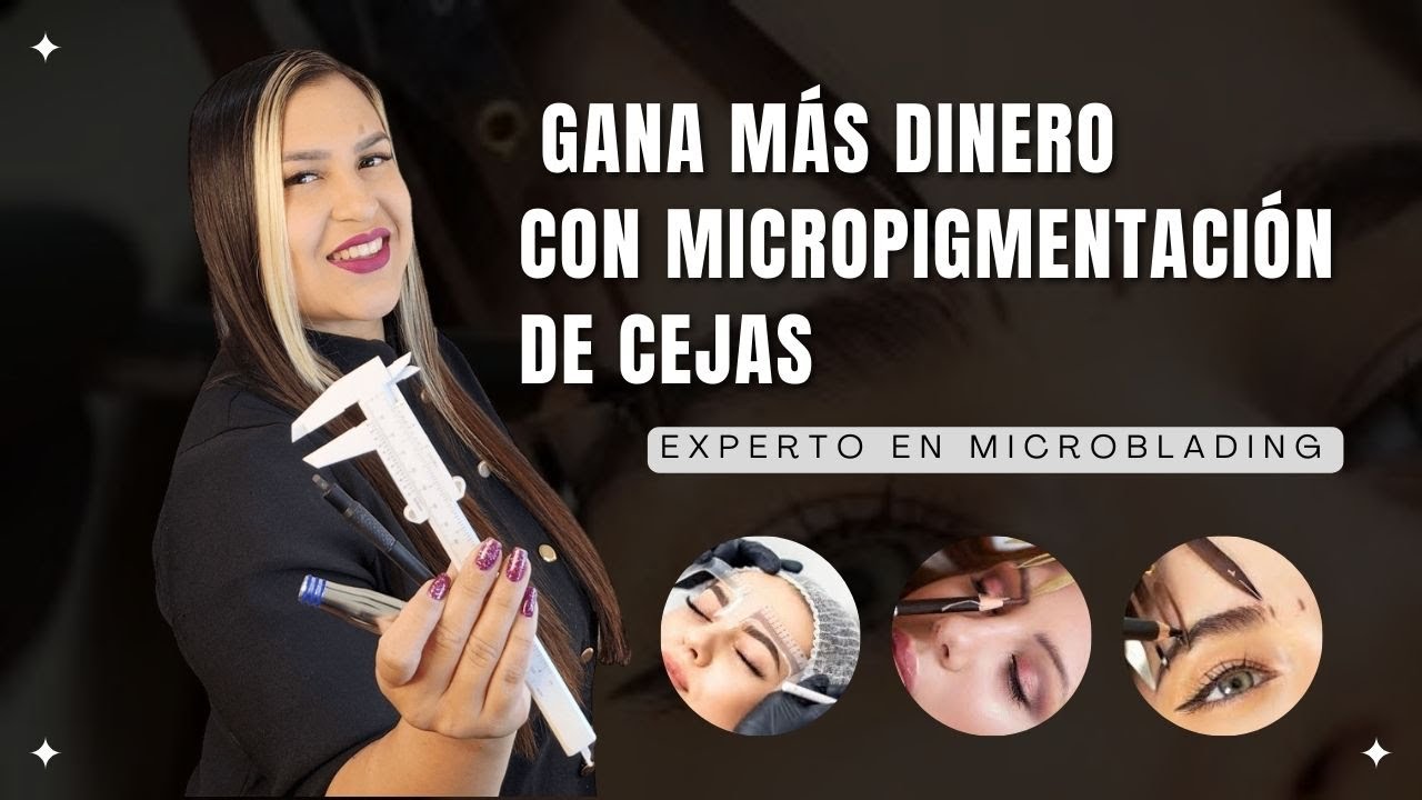 💰 Gana Más Dinero con Micropigmentación de Cejas 👀 ¿Quieres Ser un Experto en Microblading ...