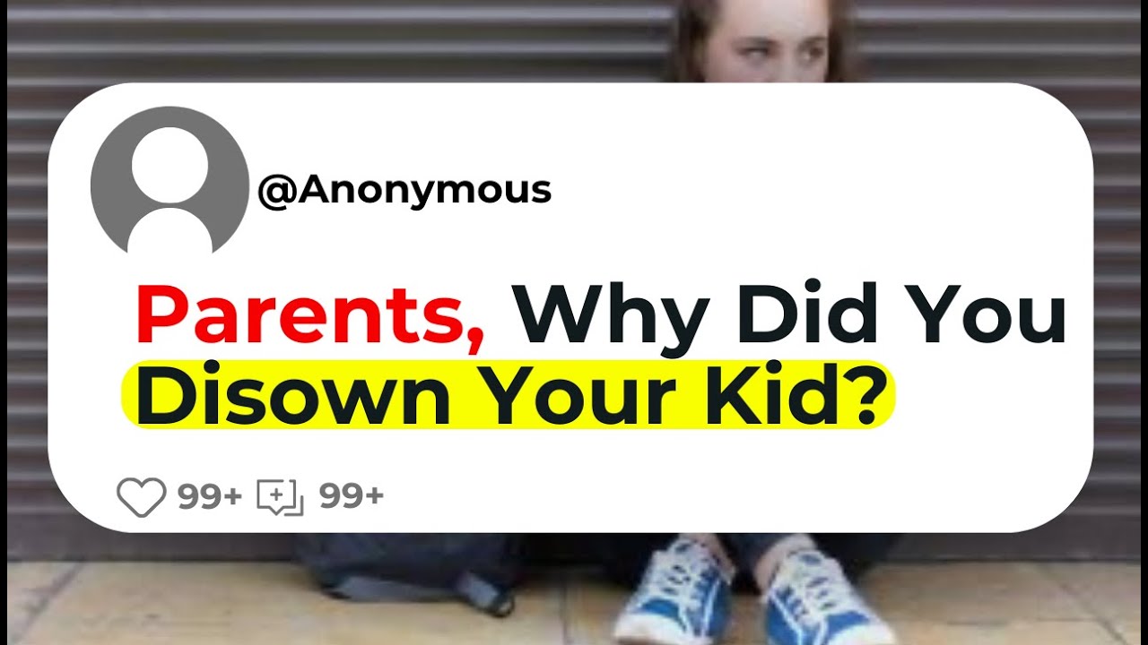 Parents, Why Did You Disown Your Kid? - YouTube
