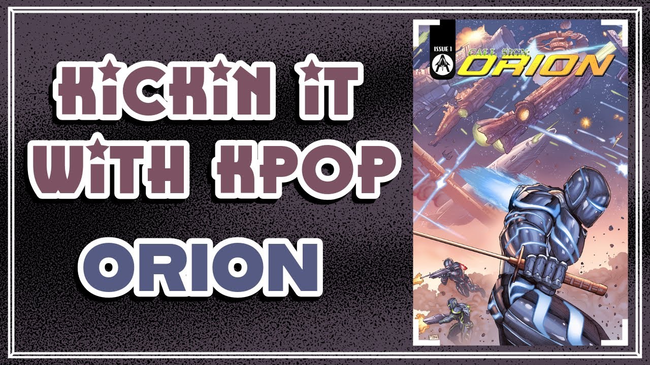 Kickin It With Kpop: Call Sign: Orion - YouTube