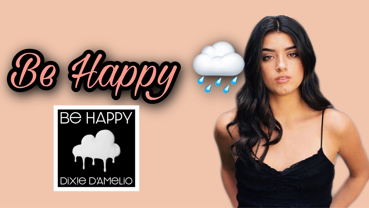 Dixie D’Amelio Be Happy 😊 - YouTube