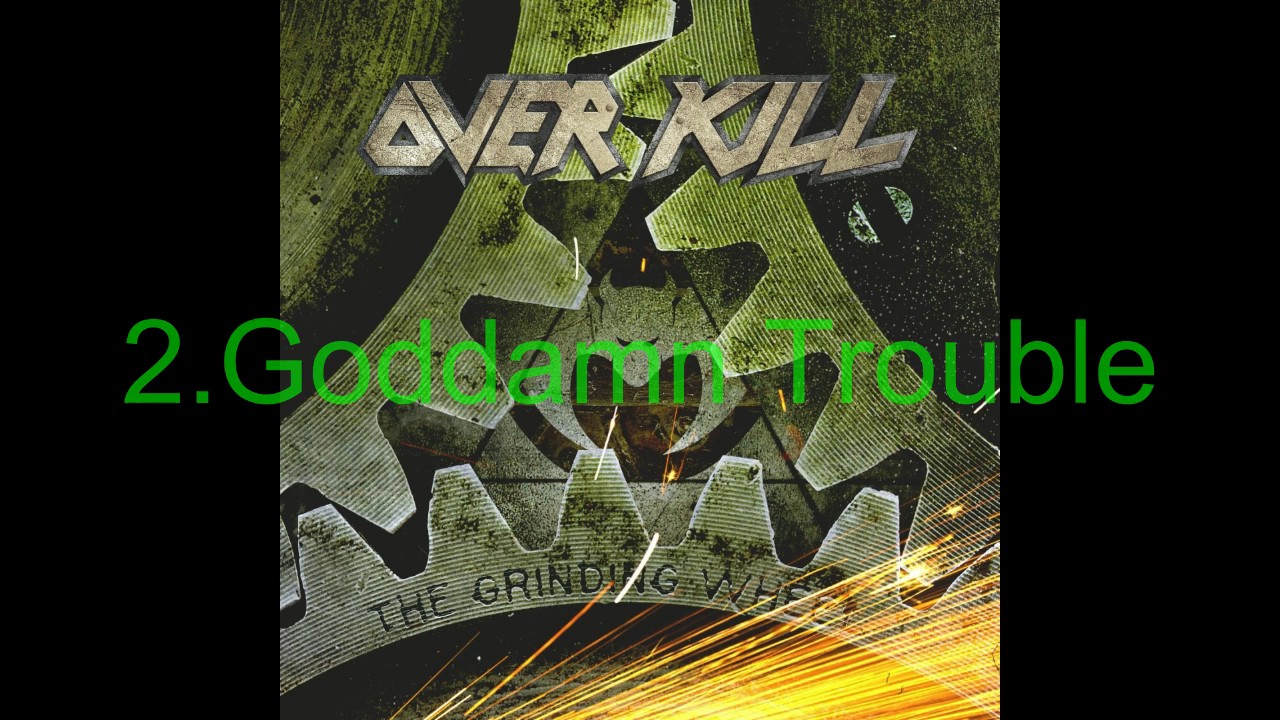 Overkill - The Grinding Wheel (Full Album) (Deluxe Edition) - YouTube