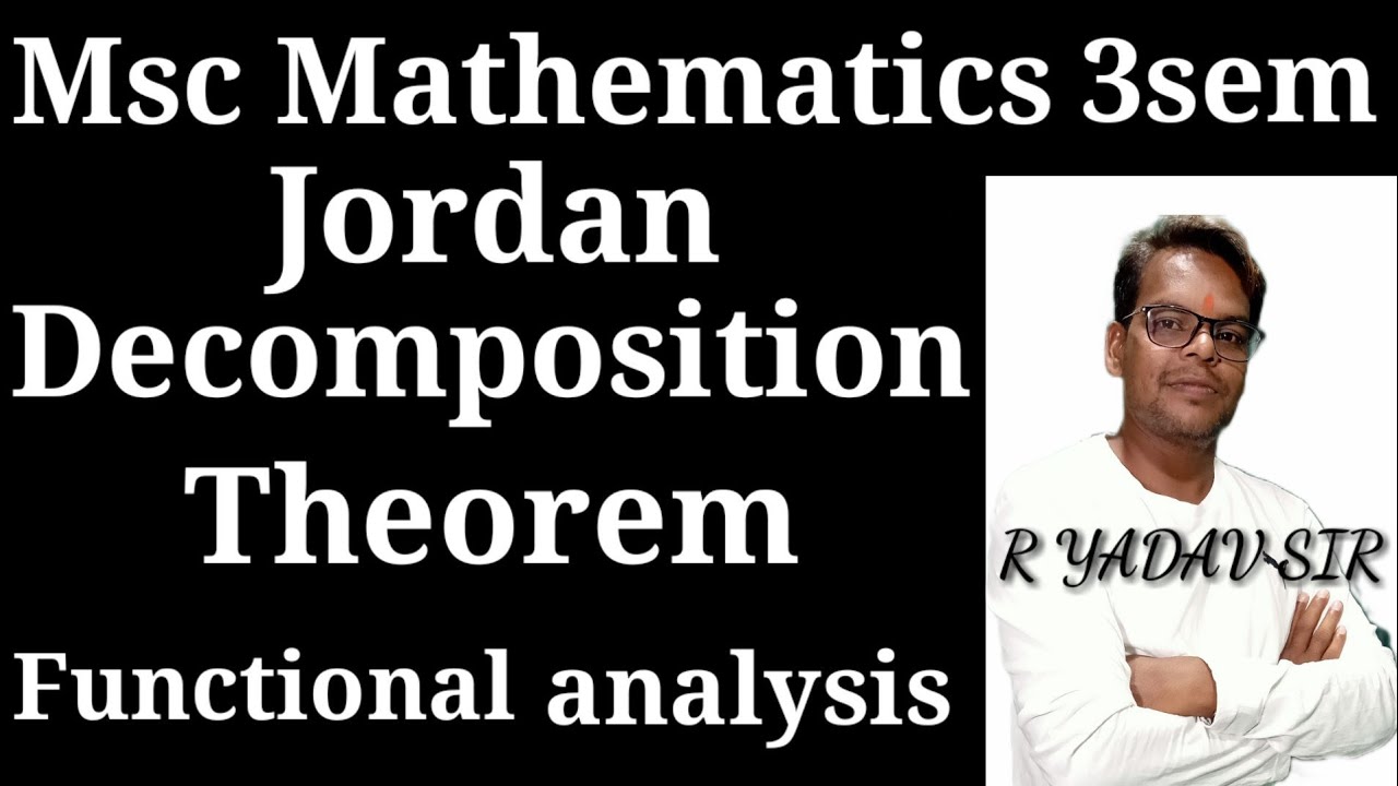 Jordan decomposition theorem||msc,ma||3sem||functional analysis||r yadav sir - YouTube