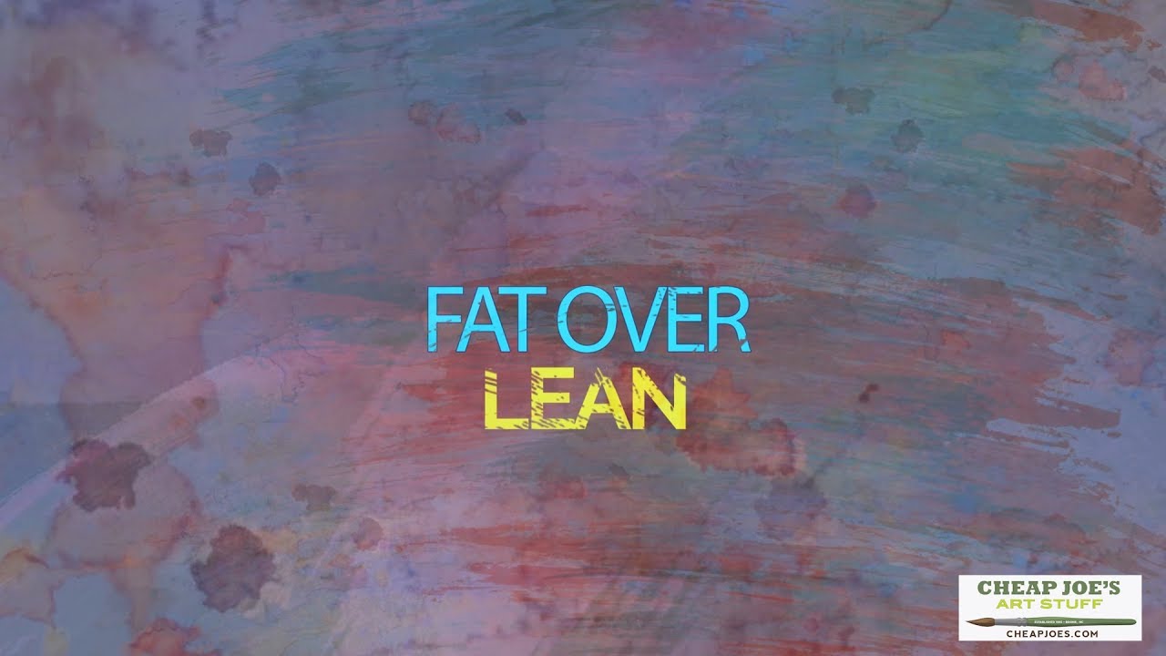 Cheap Joe's 2 Minute Art Tip - Fat Over Lean - YouTube