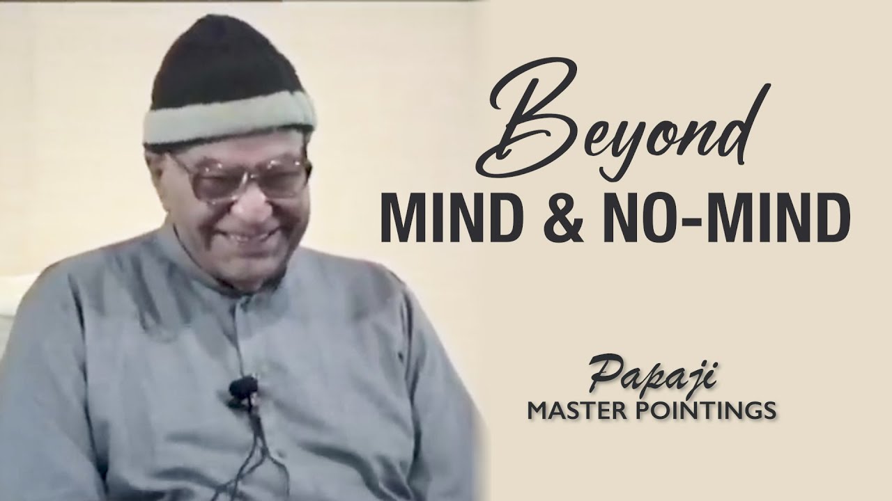 PAPAJI - Beyond Mind and No-Mind - YouTube