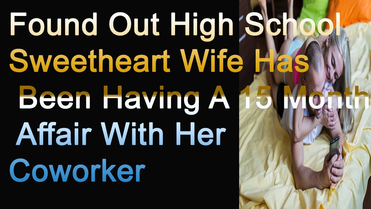 Found Out High School Sweetheart Wife Has Been Having A 15 Month Affair found-out-high-school-sweetheart-wife-has-been-having-a-15-month-affair