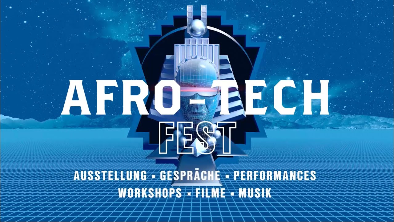 AFRO-TECH FEST: Exhibition. Talks. Performances. Workshops. Films ...