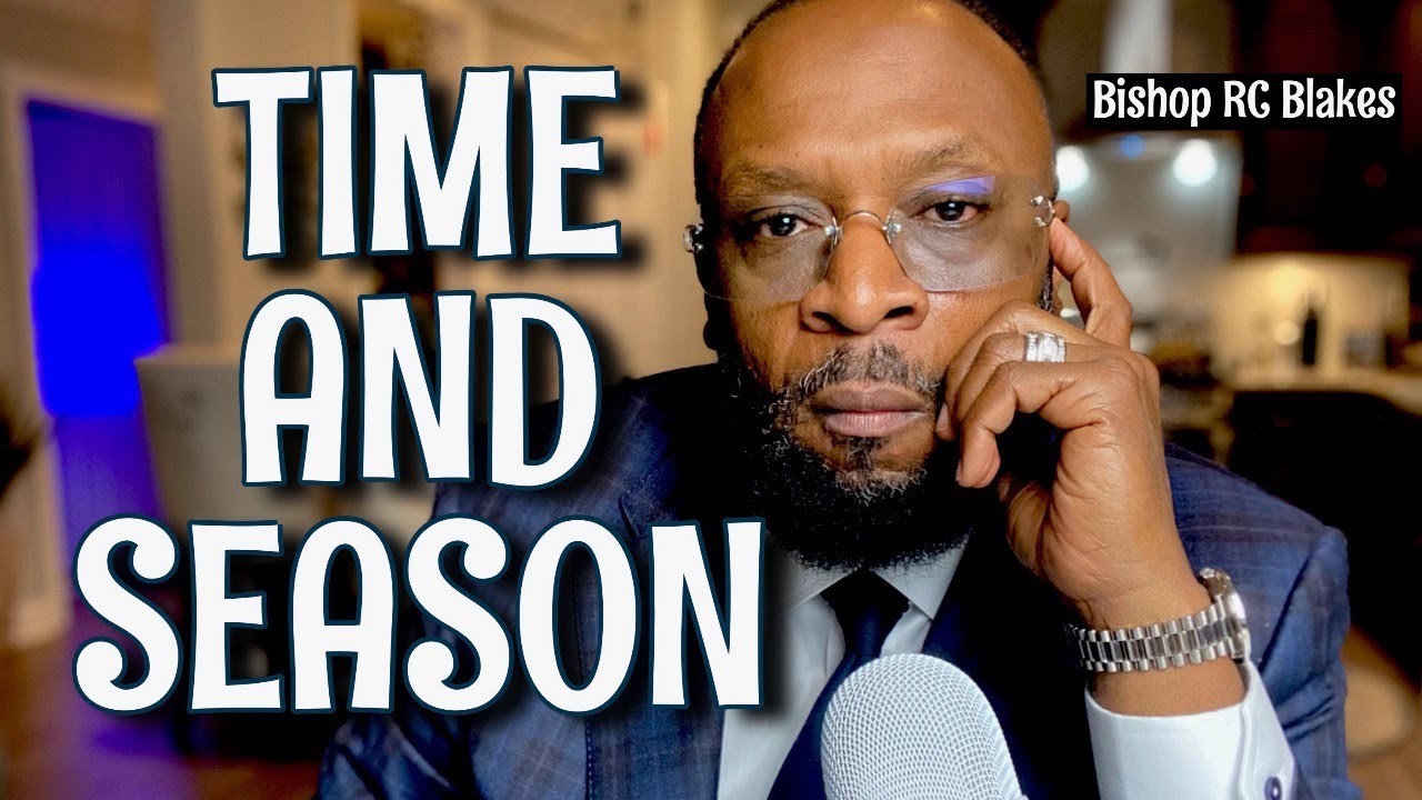 Thursday Bible Study - Bishop RC Blakes, Jr. “UNDERSTANDING TIMES AND ...