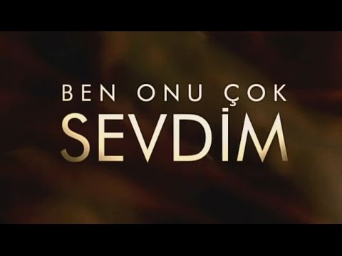 Ben Onu Çok Sevdim Genel Tanıtım