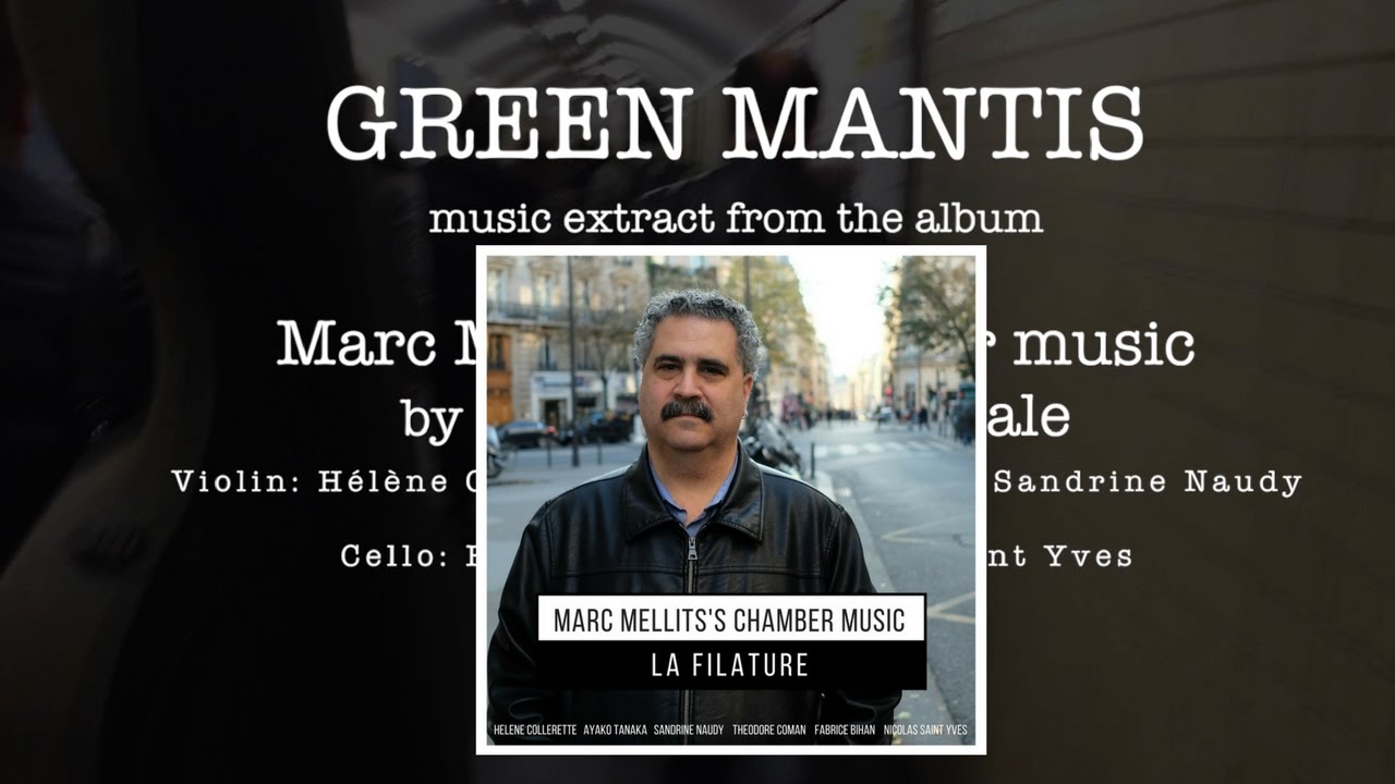 GREEN MANTIS - The Chamber Music of Marc Mellits by La Filature ...