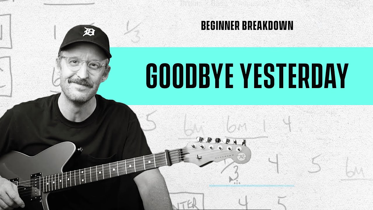 Goodbye Yesterday | Song Breakdown for Beginners - YouTube