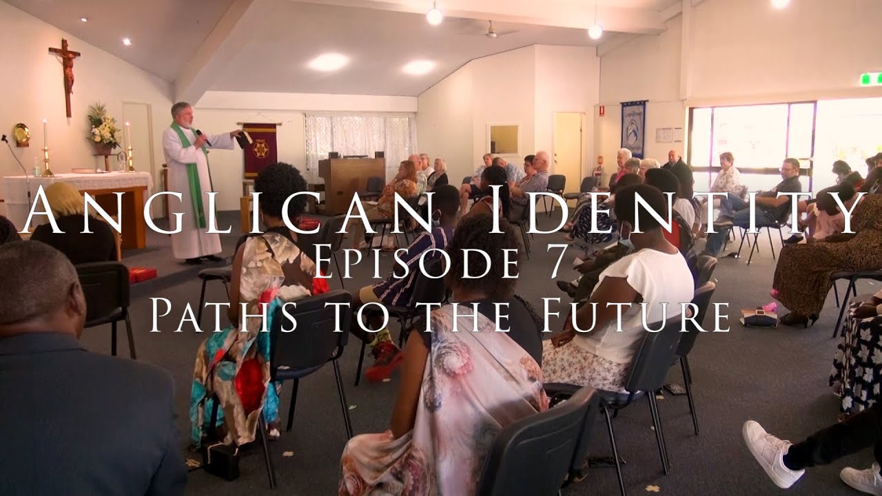Anglican Identity - Episode 7: Paths to the Future - YouTube