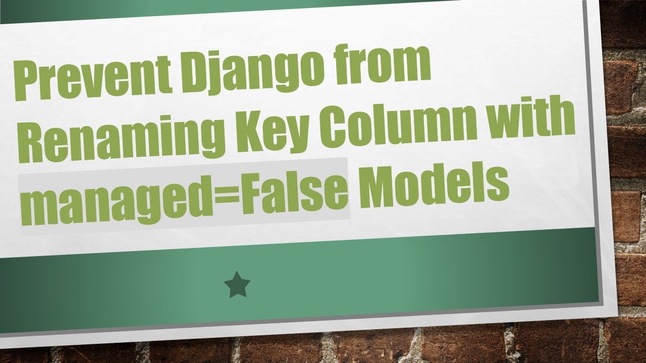 Prevent Django from Renaming Key Column with managed=False Models - YouTube
