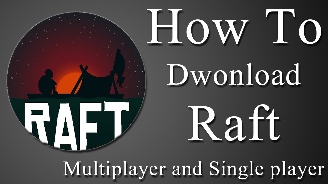 How to Download Raft Multiplayer and Single player - YouTube