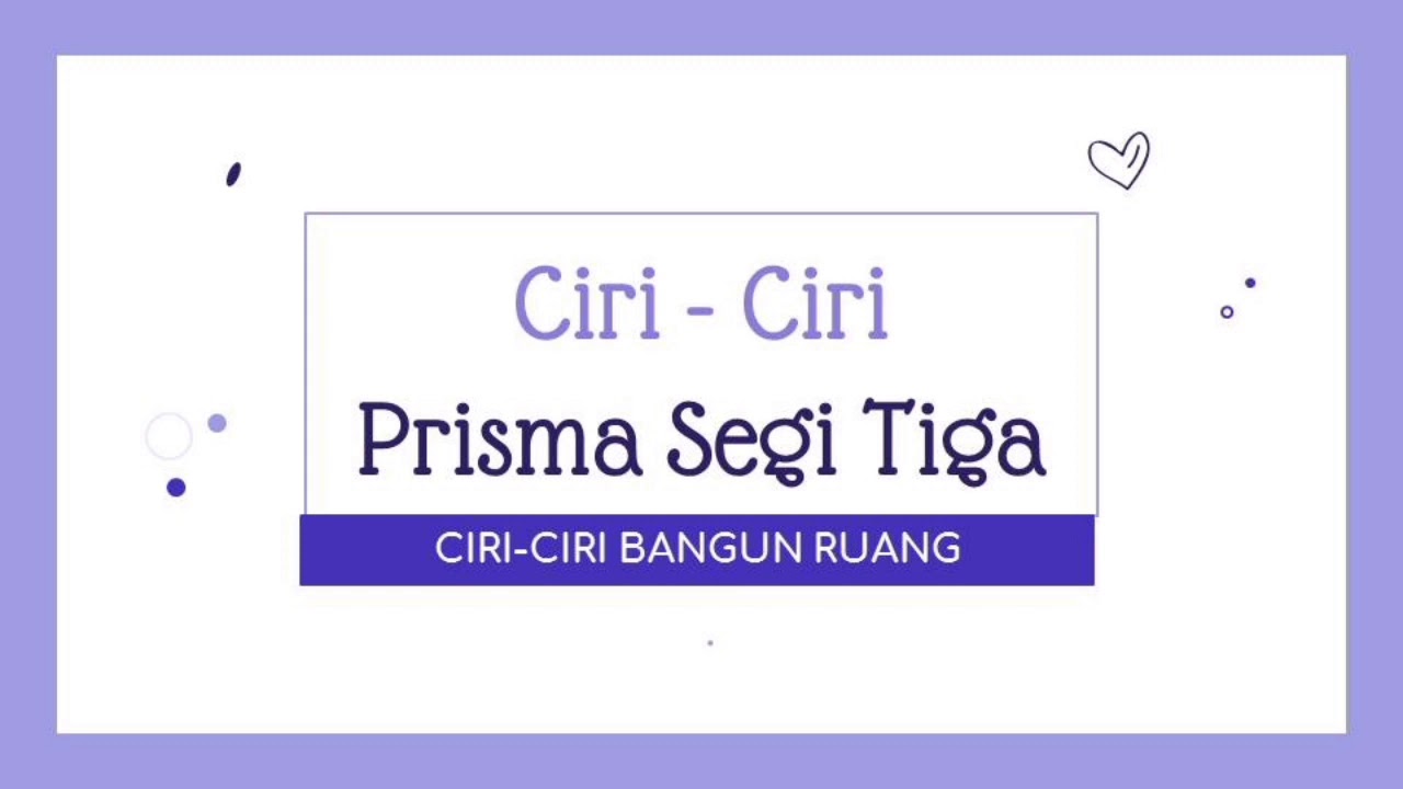 Ciri-Ciri Prisma Segitiga | Ciri-Ciri Bangun Ruang - YouTube