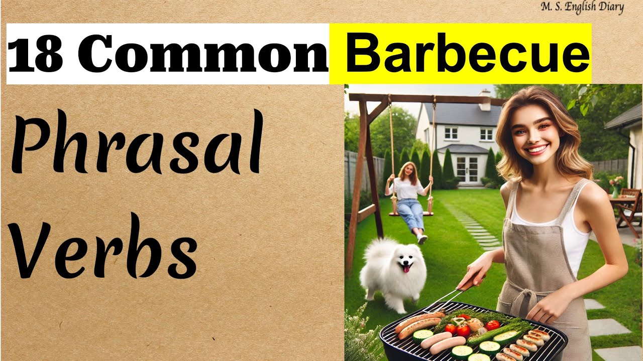 18 Common Barbecue Phrasal Verbs to Know | Improve Your English Skills ...