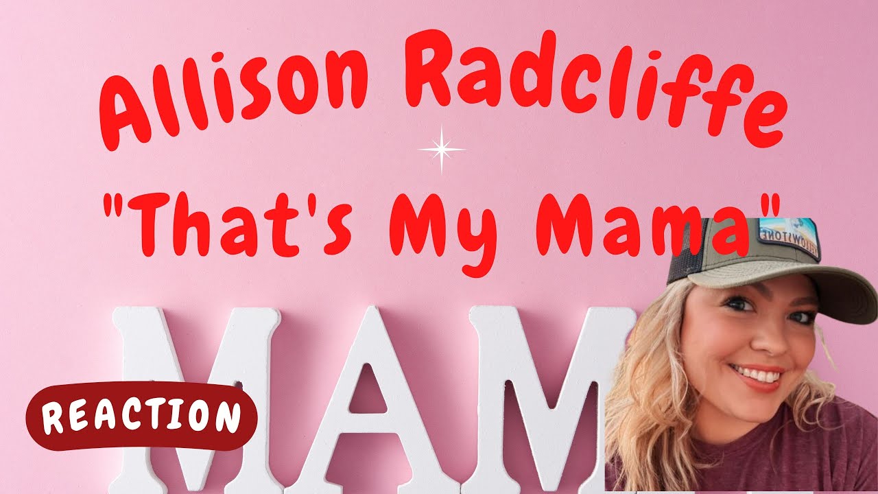 Allison Radcliffe -- That's My Mama [REACTION/GIFT REQUEST] - YouTube