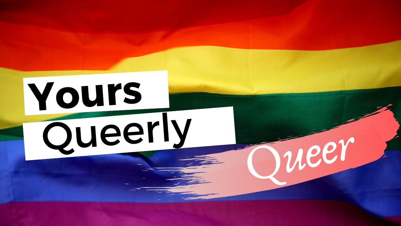 Yours Queerly: Queer - YouTube