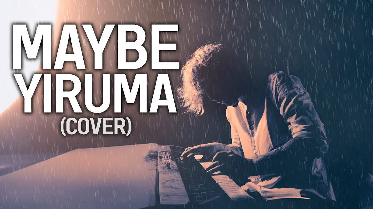 Maybe - Yiruma (Piano Cover W. Improvisation) - YouTube
