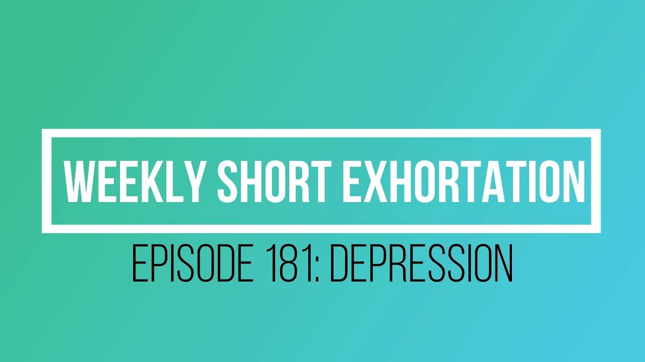 Weekly Short Exhortation: DEPRESSION - YouTube
