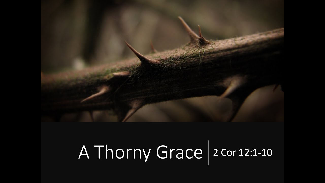 A Thorny Grace (2 Corinthians 12:1-10) Rev Daniel Gan - YouTube