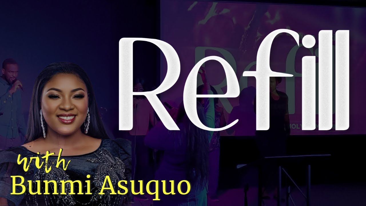 ReFill with Bunmi Asuquo | Powerful Prophetic Worship - YouTube