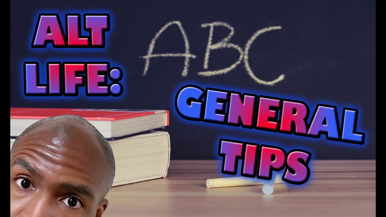 ALT LIFE: GENERAL TIPS - YouTube