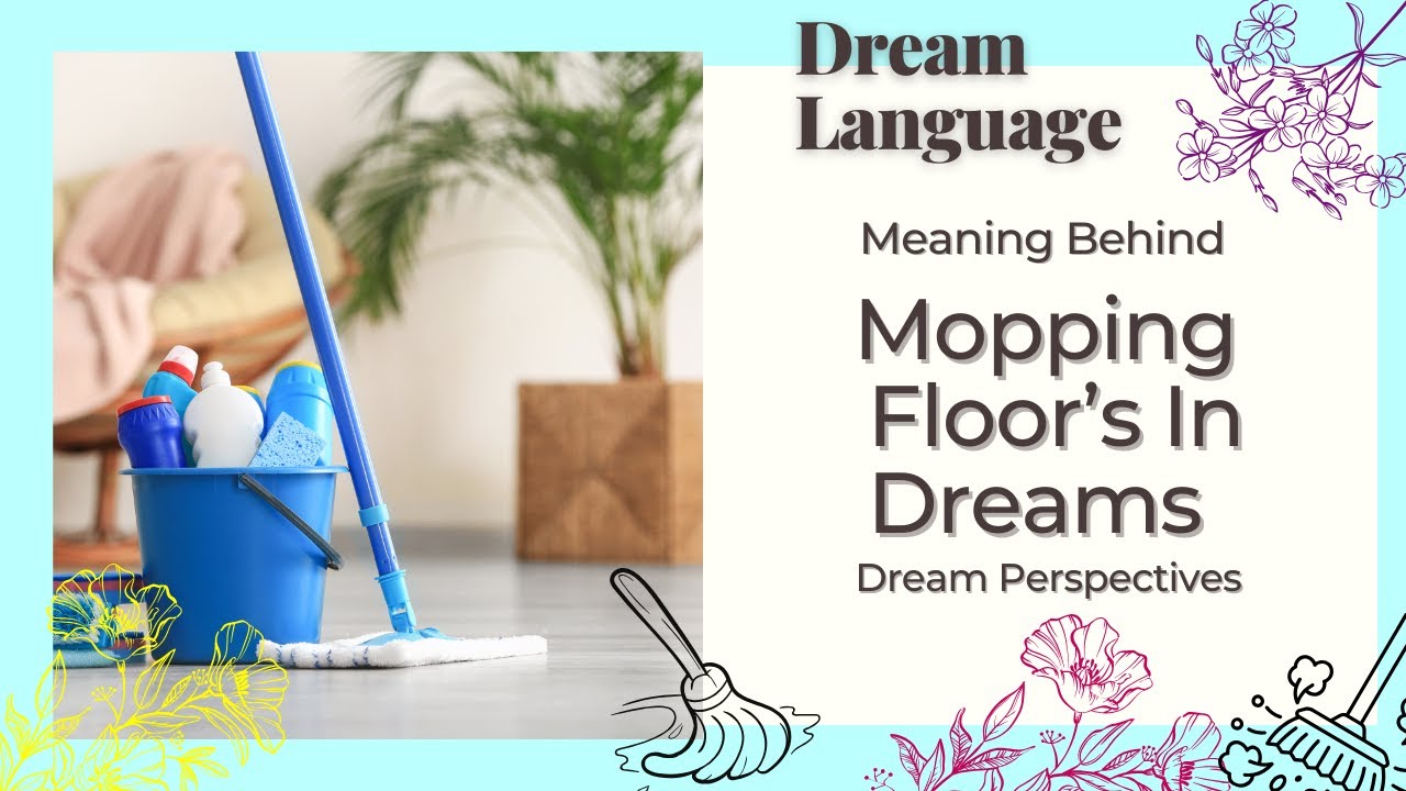 Meaning Behind Mopping Floors In Dreams | Biblical & Spiritual ...