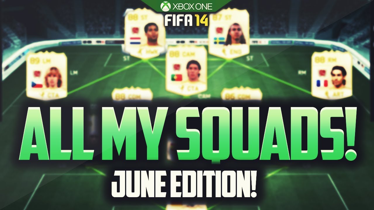 FIFA 14 - ALL MY SQUADS - JUNE EDITION! LEGENDS & MORE! - YouTube