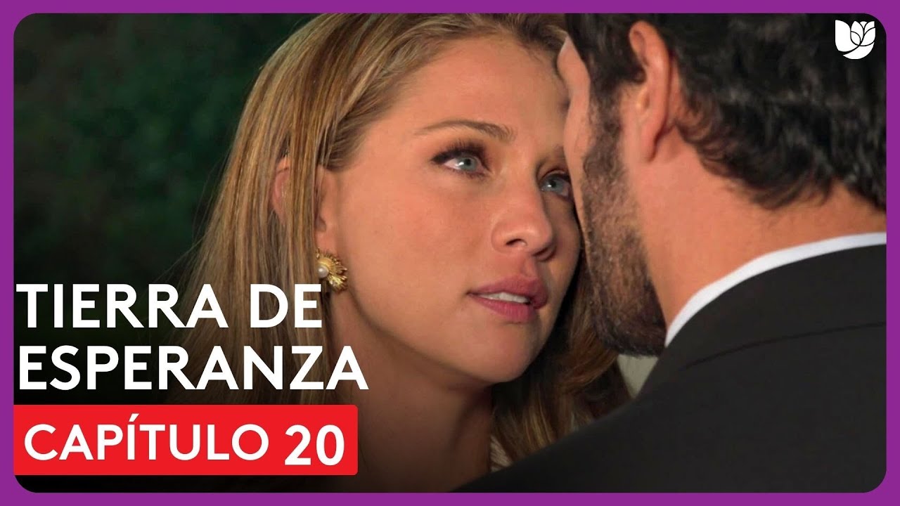 Tierra de Esperanza | Capítulo 20 - Resumen - YouTube