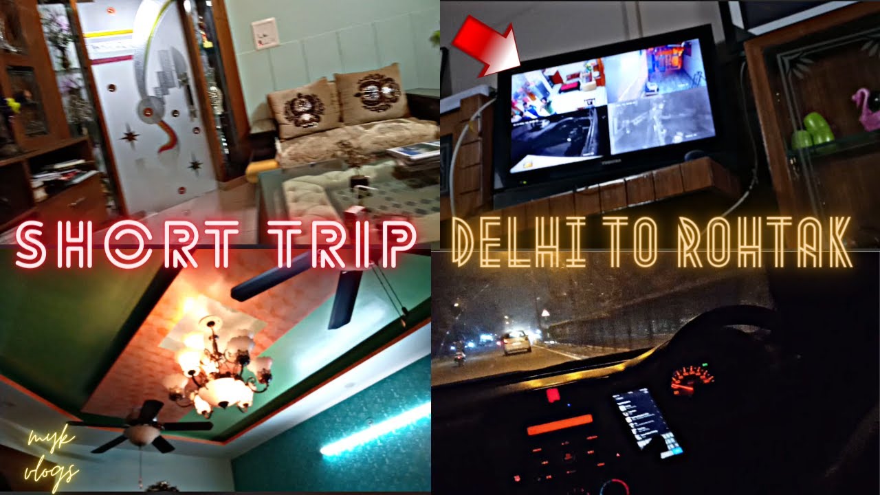 Short trip DELHI to ROHTAK | Myk vlogs | 1 crore house tour | Old ...