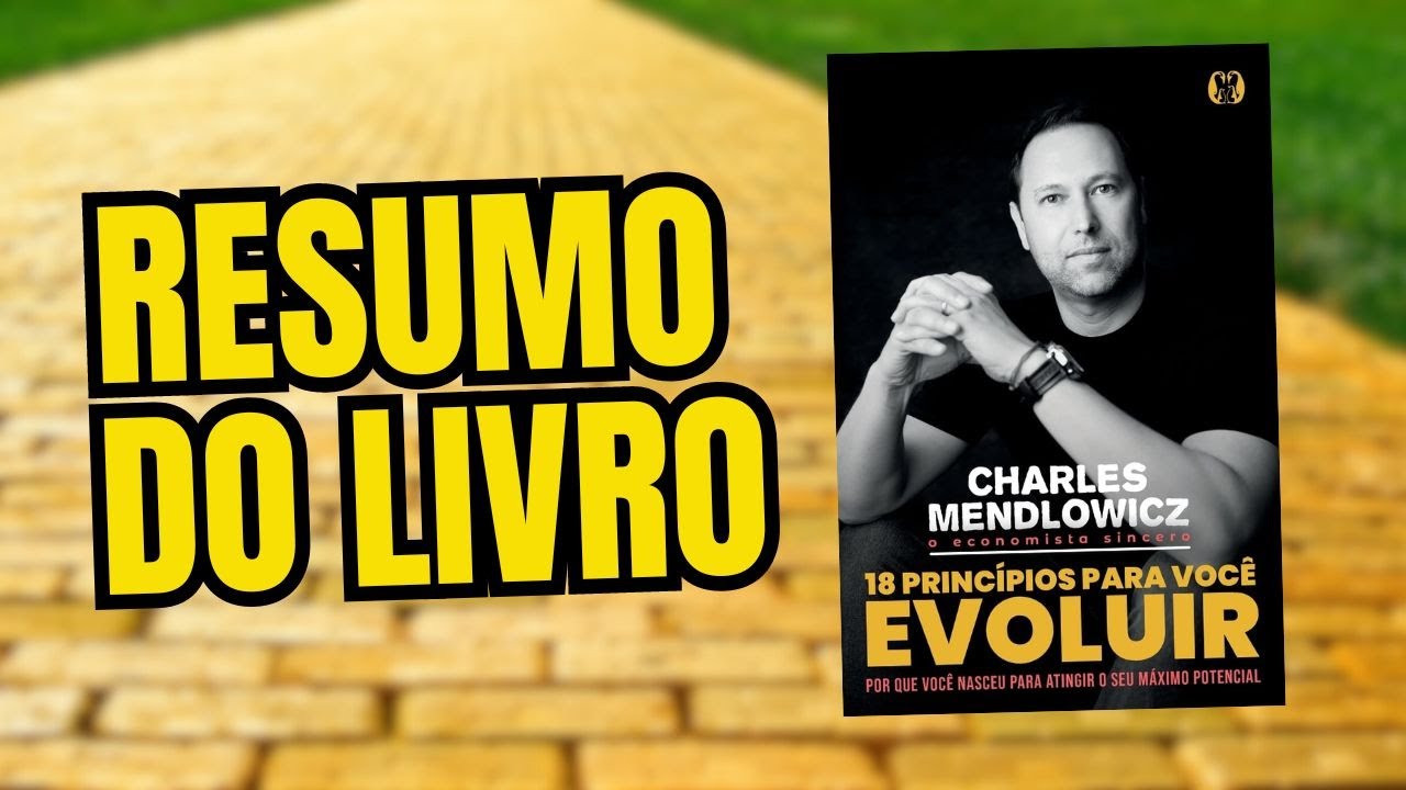 Resumo do Livro 18 princípios para você Evoluir | Charles Mendlowicz ...