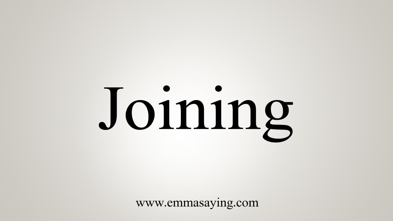 How To Say Joining - YouTube