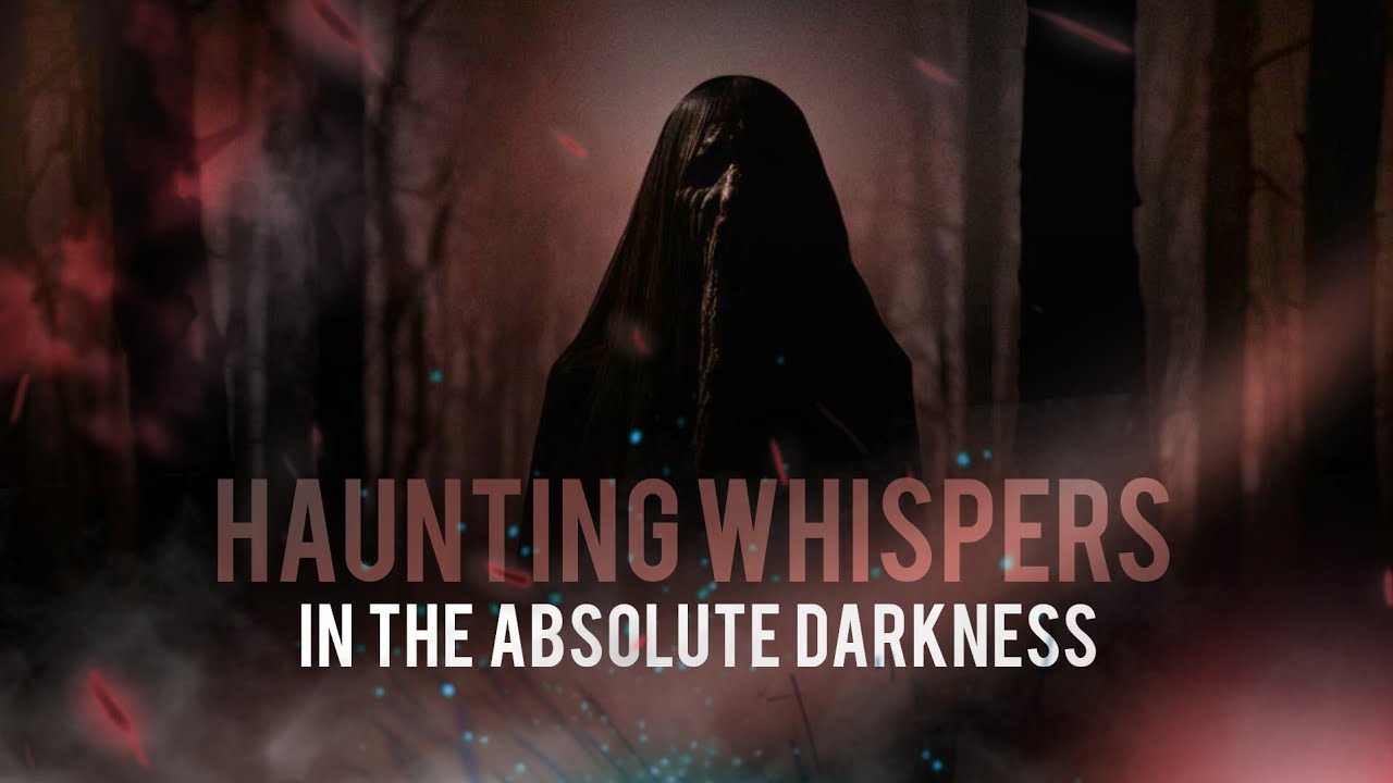 Haunting Whispers in the Absolute Darkness | True Scary story - YouTube