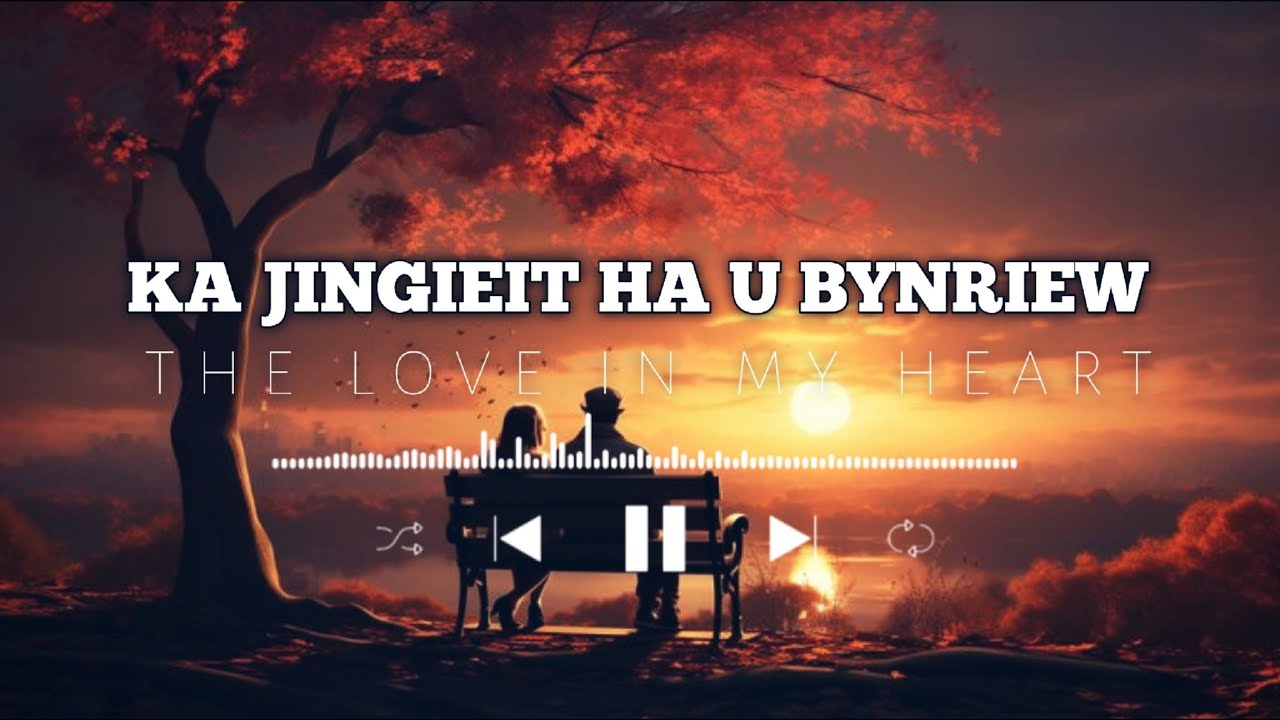 Ka Jingieit Ha U Bynriew (The Love In My Heart) | Khasi English Country ...