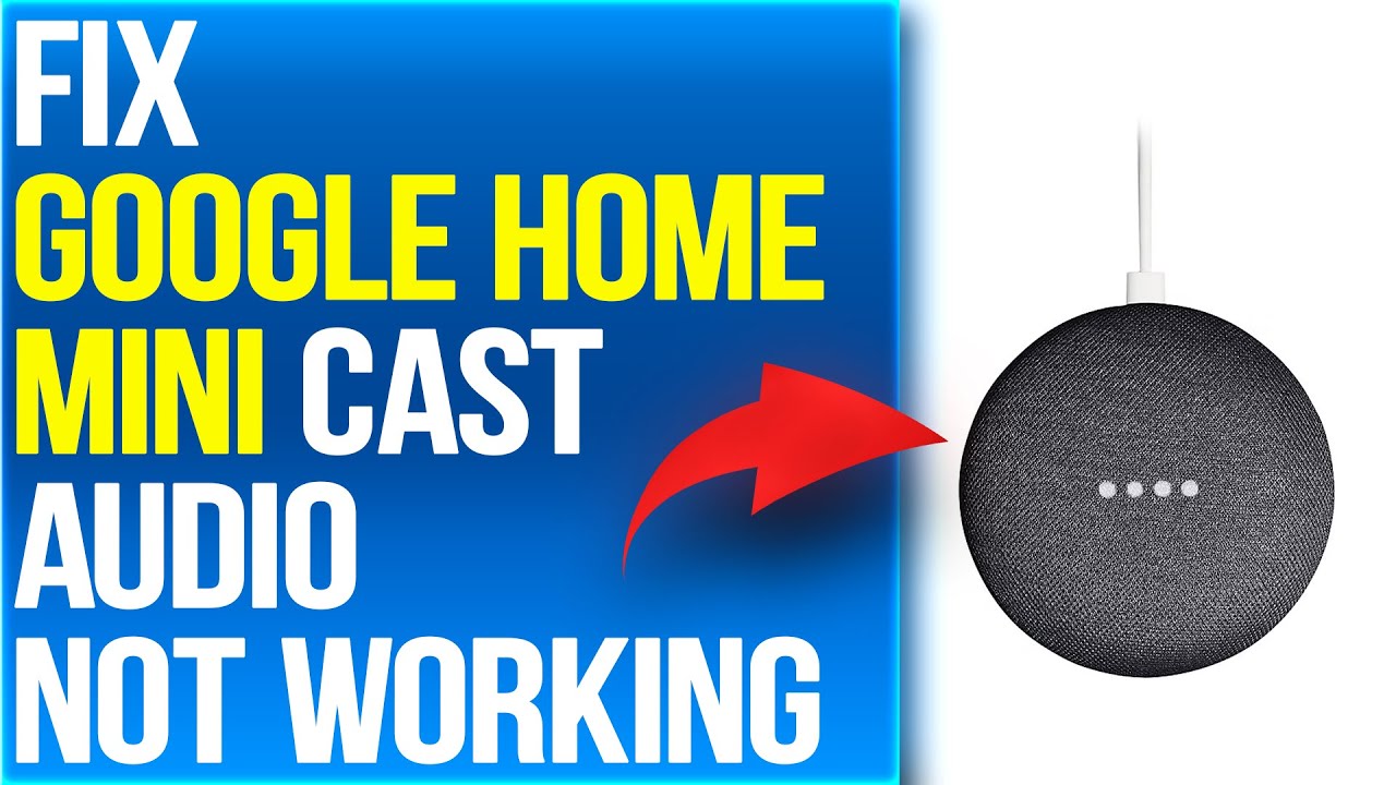 How To Fix Google Home Mini Cast Audio Not Working (Troubleshoot Google ...