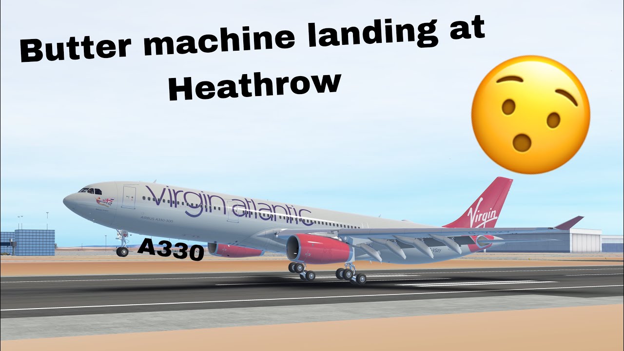 Butter machine landing (A330) at Heathrow - Rate the landing! - YouTube