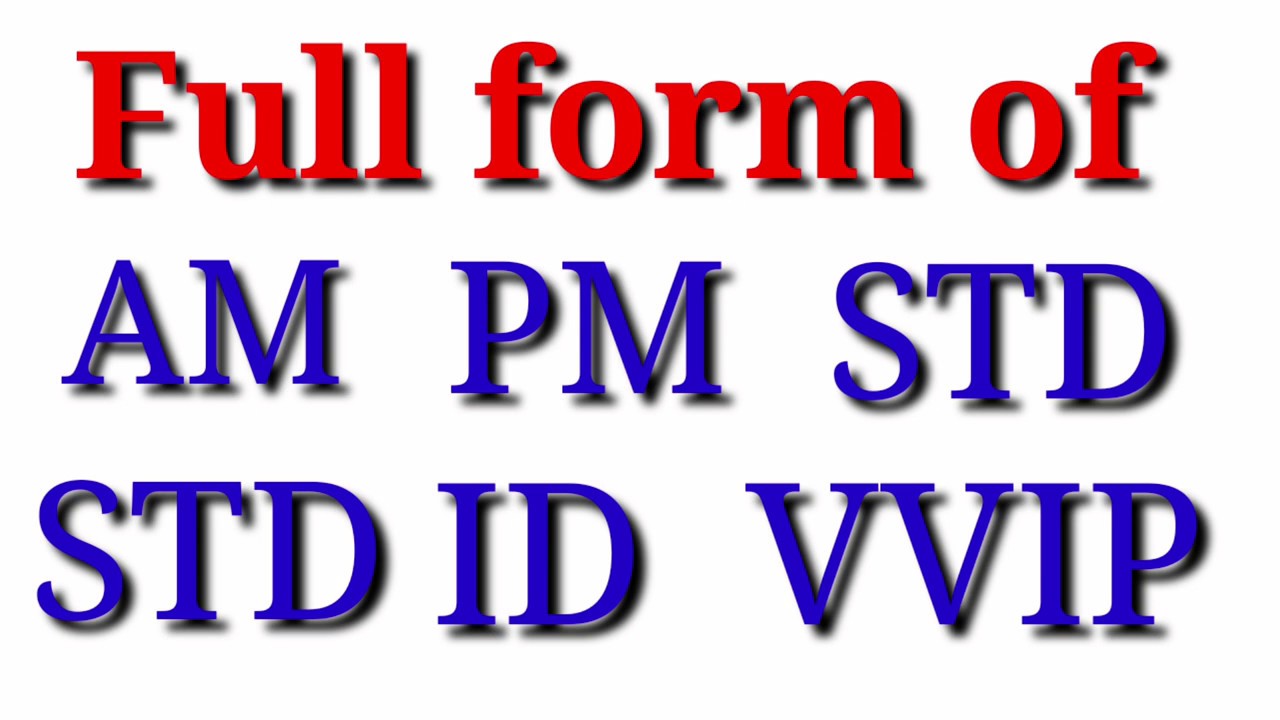 Full form of AM PM STD ID STD VVIP - YouTube