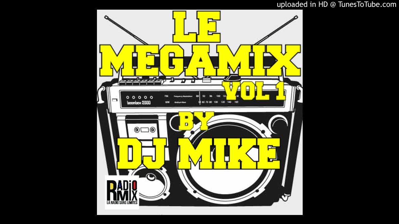 LE MEGAMIX VOL1 BY DJ MIKE - YouTube