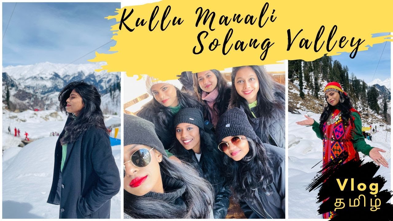 Kullu Manali Vlog Tamil | Solang Valley | Girls trip | தமிழ் | The ...