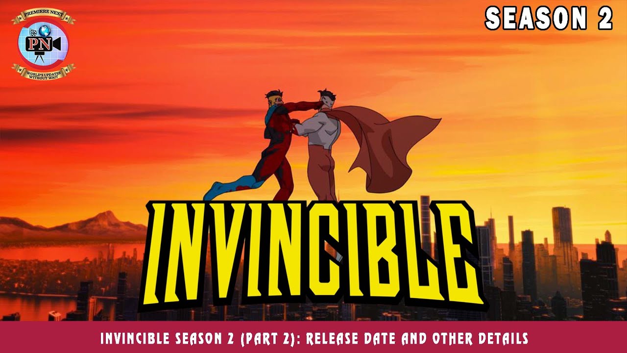 Invincible Season 2 (Part 2): Release Date And Other Details - Premiere ...